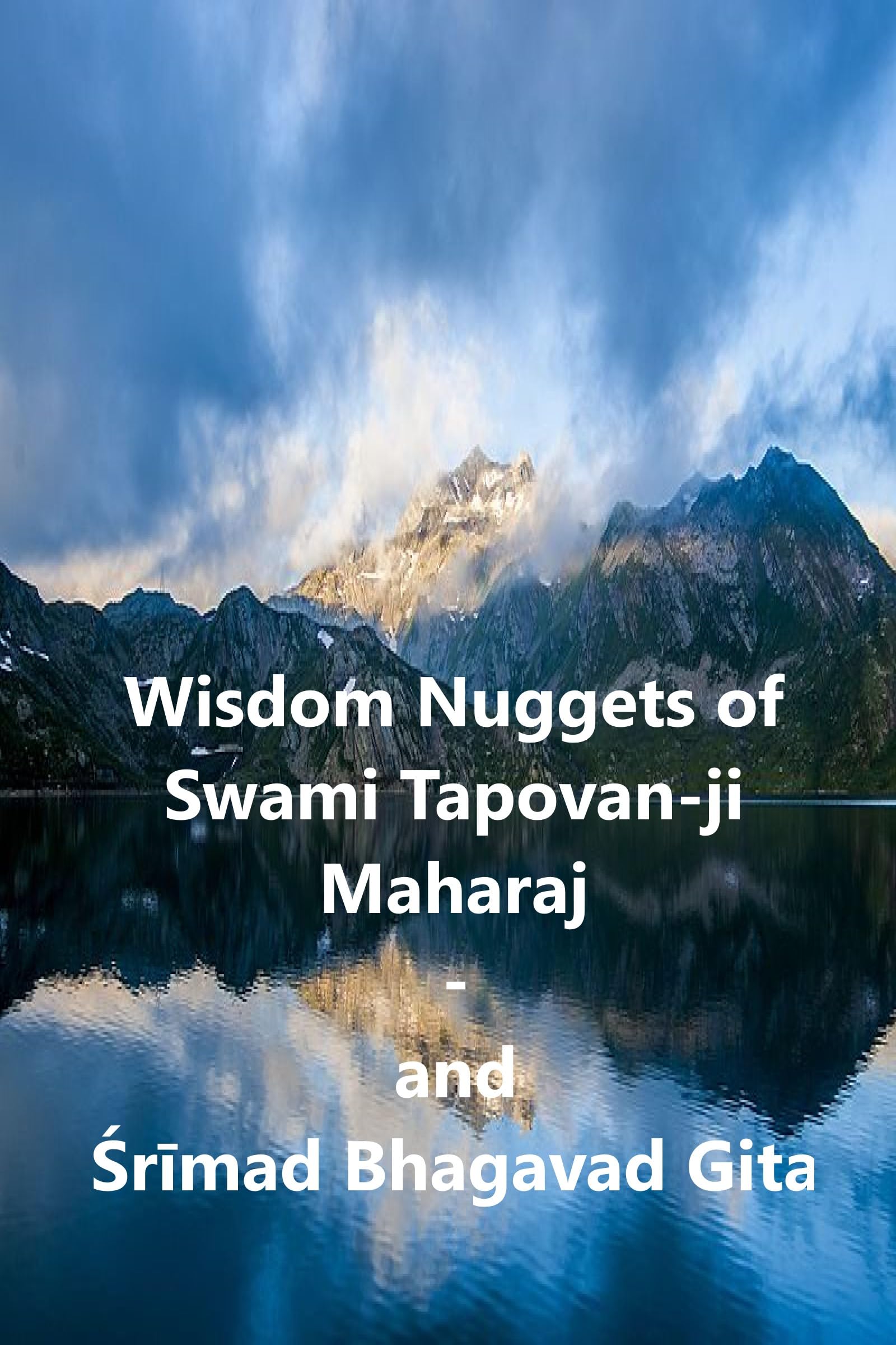 Wisdom Nuggets of Swami Tapovan ji Maharaj - and Srimad Bhagavad Gita ...