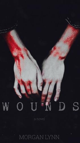 Wounds by Morgan Lynn | Goodreads