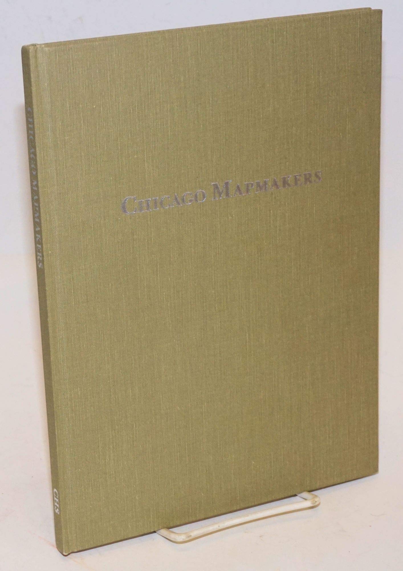 Chicago Mapmakers: Essays on the Rise of the City's Map Trade by ...