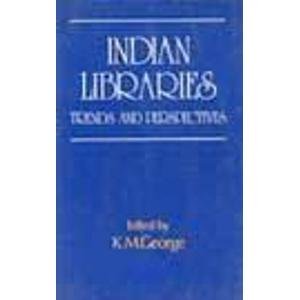 Indian Libraries: Trends and Perspectives by K.M. George | Goodreads