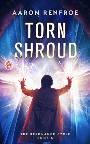 Torn Shroud (The Resonance Cycle #5) by Aaron Renfroe | Goodreads