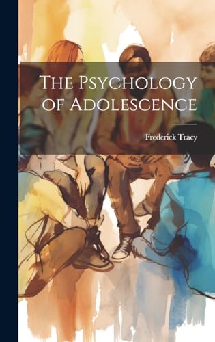 The Psychology of Adolescence by Frederick Tracy | Goodreads