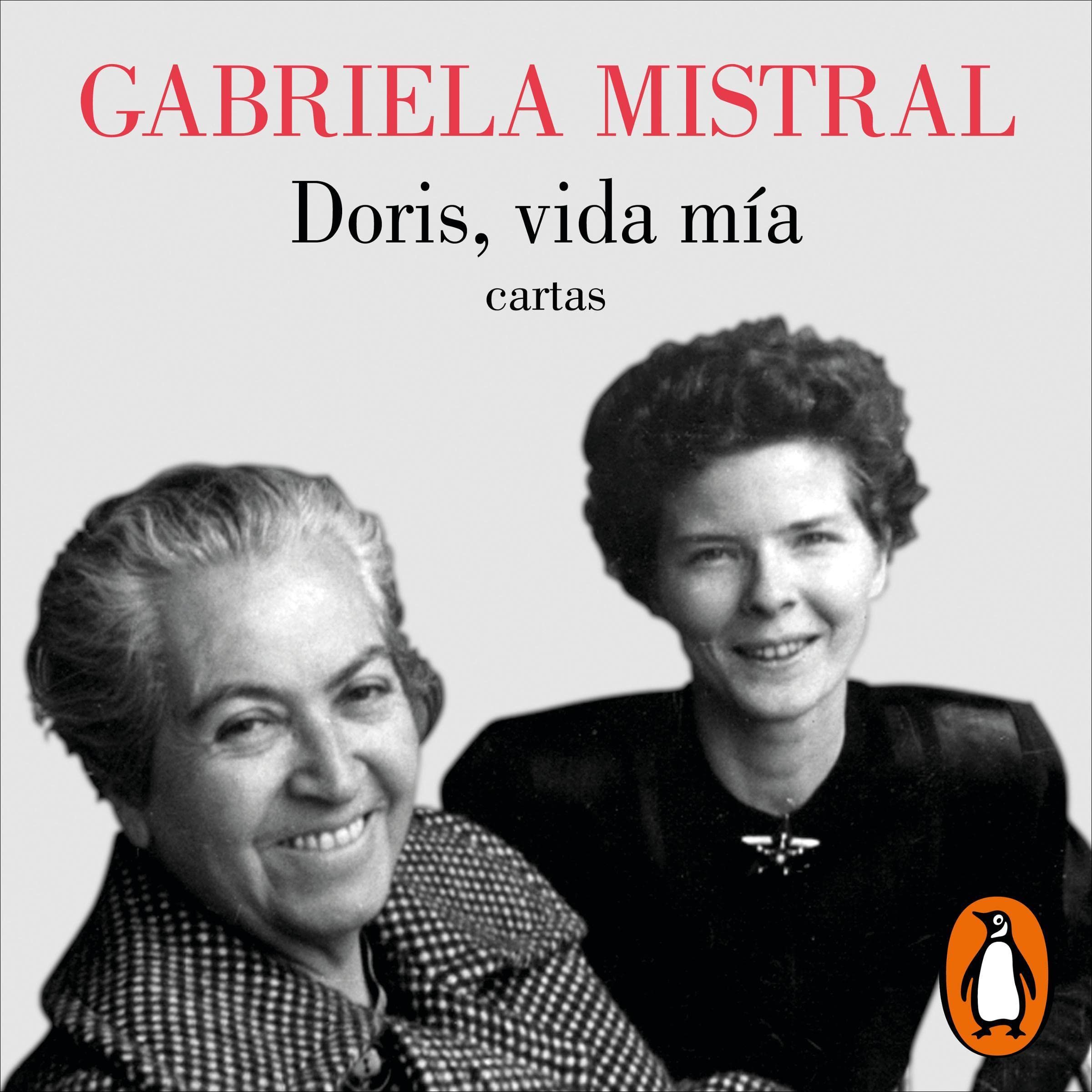 Doris, vida mía. Cartas [Doris, My Dear. Cards] by Gabriela Mistral ...