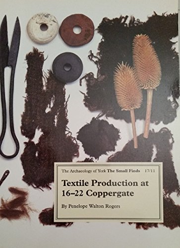 Textile Production at 16-22 Coppergate by Walton Rogers | Goodreads