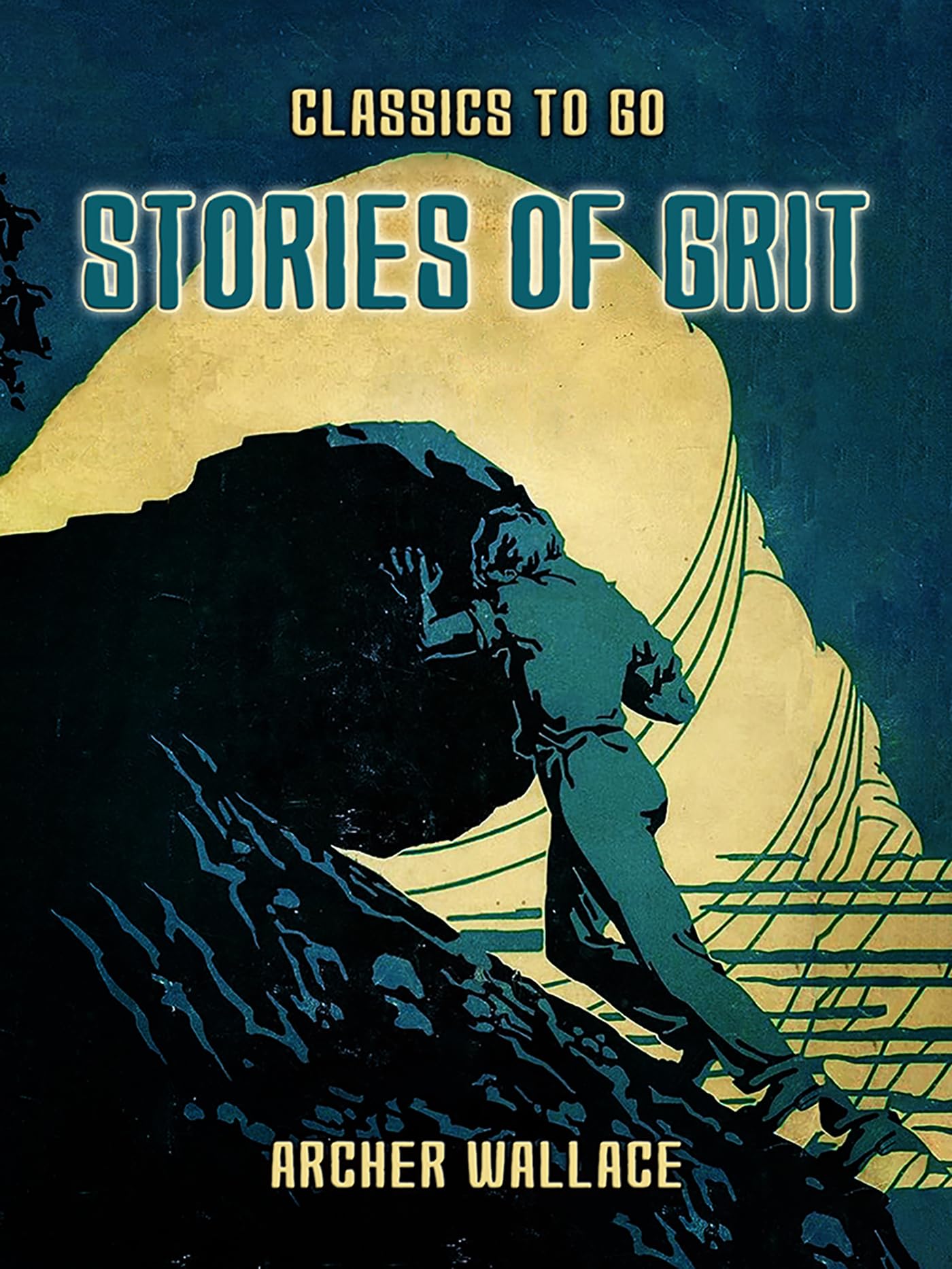 Stories of Grit (Classics To Go) by Archer Wallace | Goodreads