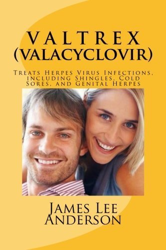 VALTREX (Valacyclovir): Treats Herpes Virus Infections, including Shingles, Cold Sores, and ...