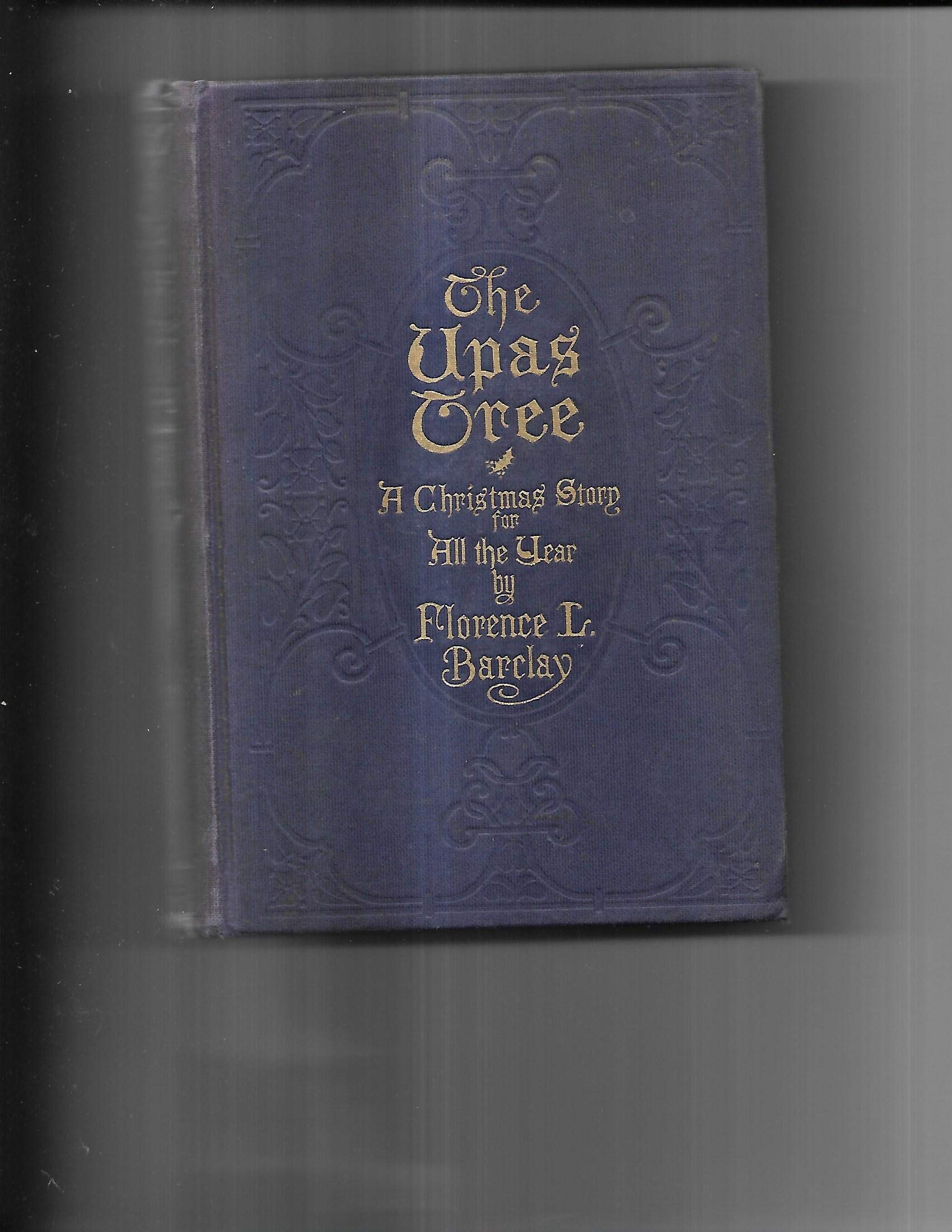The Upas Tree: A Christmas Story for All the Year by Florence L ...