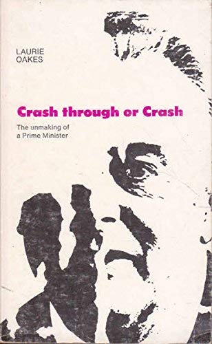 Crash through or crash: The unmaking of a prime minister by Laurie ...