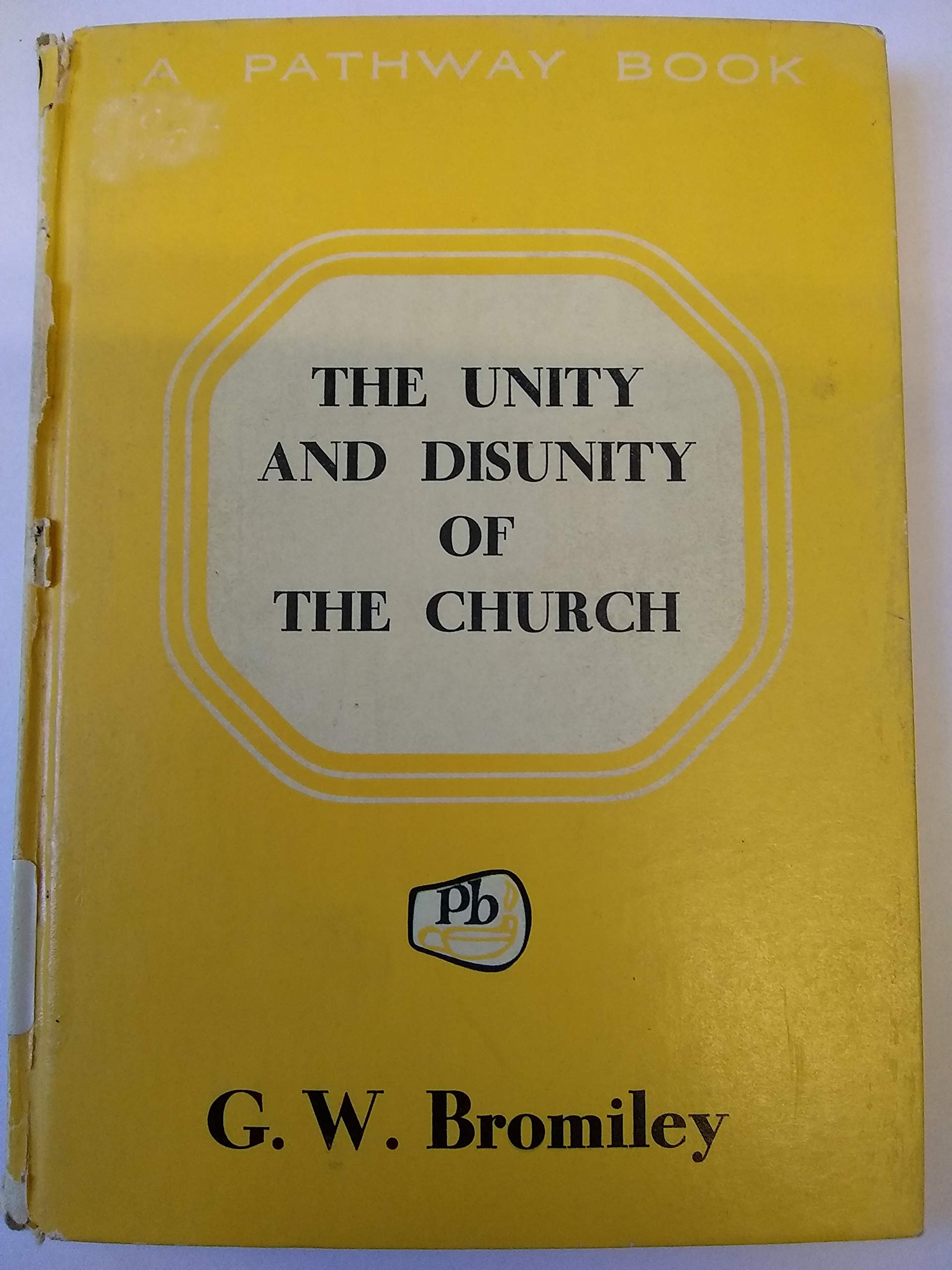 The Unity and Disunity of the Church by G.W. Bromiley | Goodreads