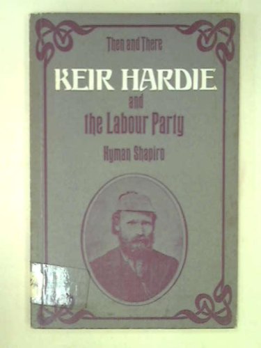 Keir Hardie and the Labour Party by Hyman Shapiro | Goodreads