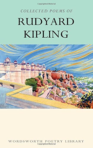 The Collected Poems of Rudyard Kipling (Wordsworth Poetry Library) by ...