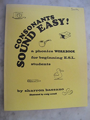 Consonants Sound Easy!: A Phonics Workbook for Beginning E.S.L ...