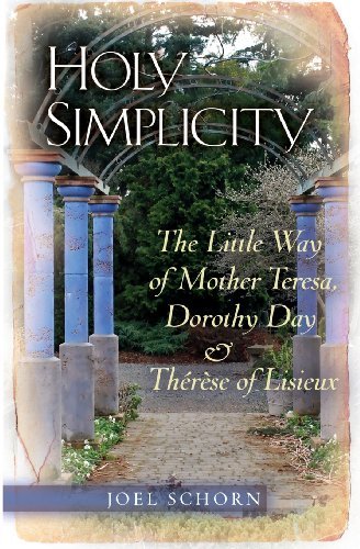 Holy Simplicity: The Little Way of Mother Teresa, Dorothy Day & Therese ...