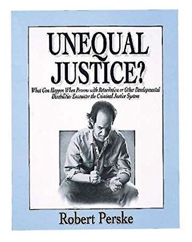 Unequal Justice: What Can Happen When Persons with Retardation or Other ...
