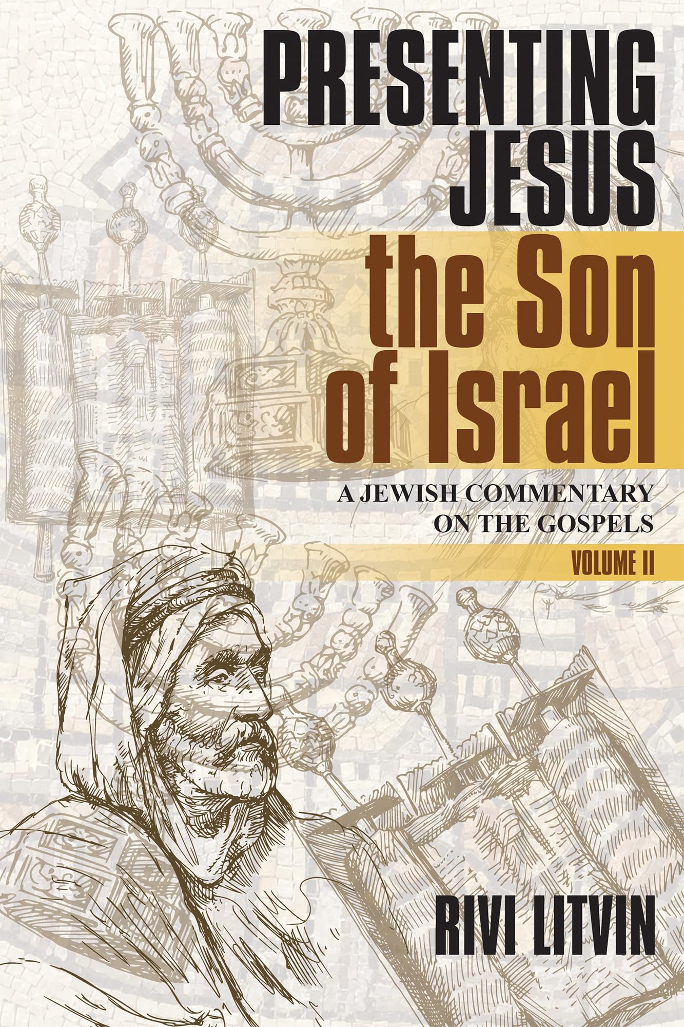 Presenting Jesus, the Son of Israel: A Jewish Commentary on the Gospels ...