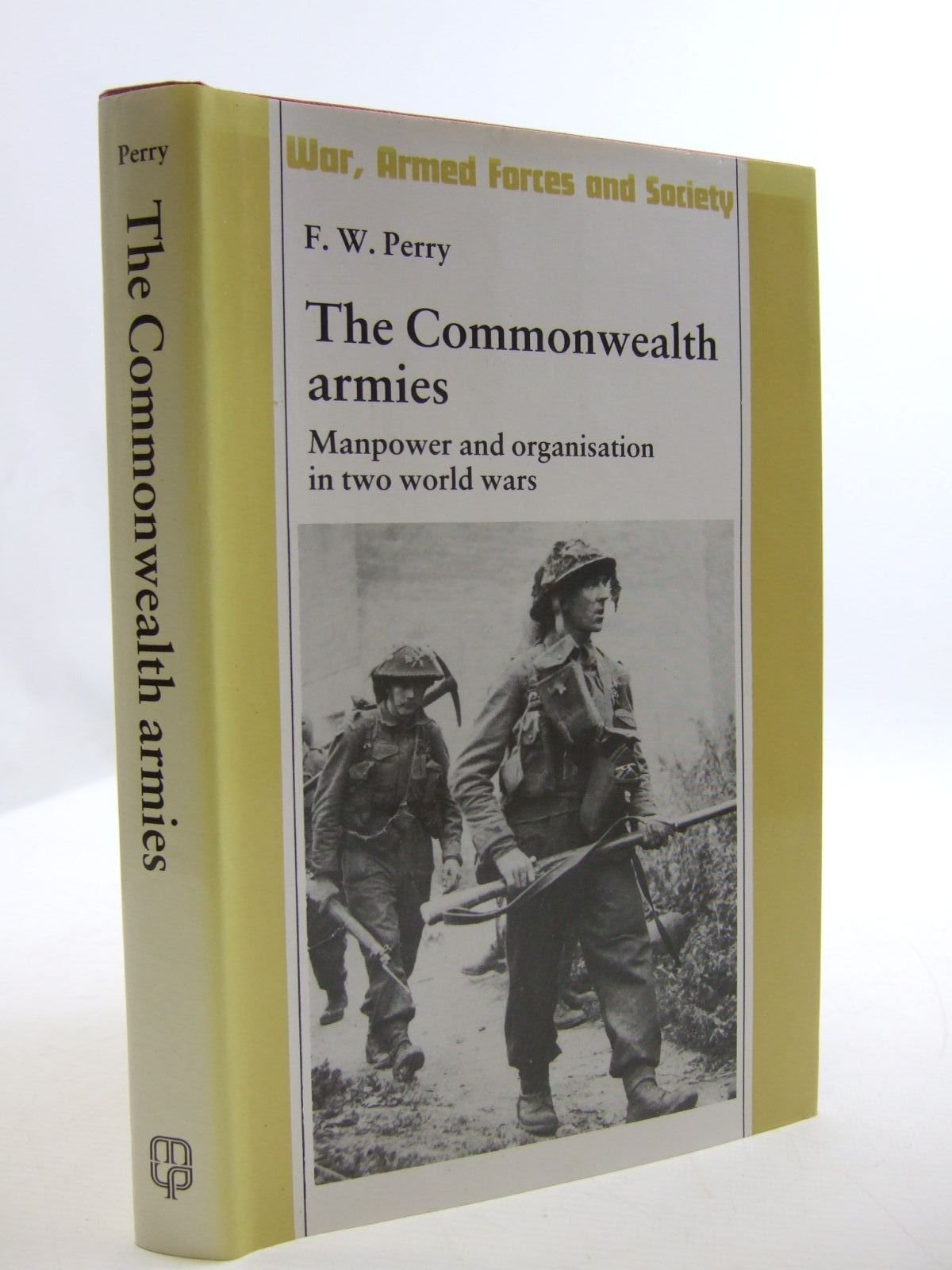 The Commonwealth Armies: Manpower and Organisation in Two World Wars by ...