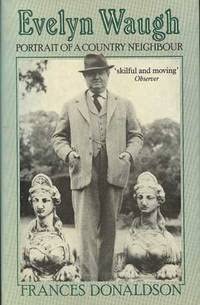 Evelyn Waugh: Portrait of a Country Neighbour by Frances Donaldson ...