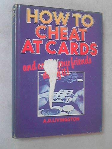 How to Cheat at Cards and Catch Your Friends Doing It by Alfred Delano ...