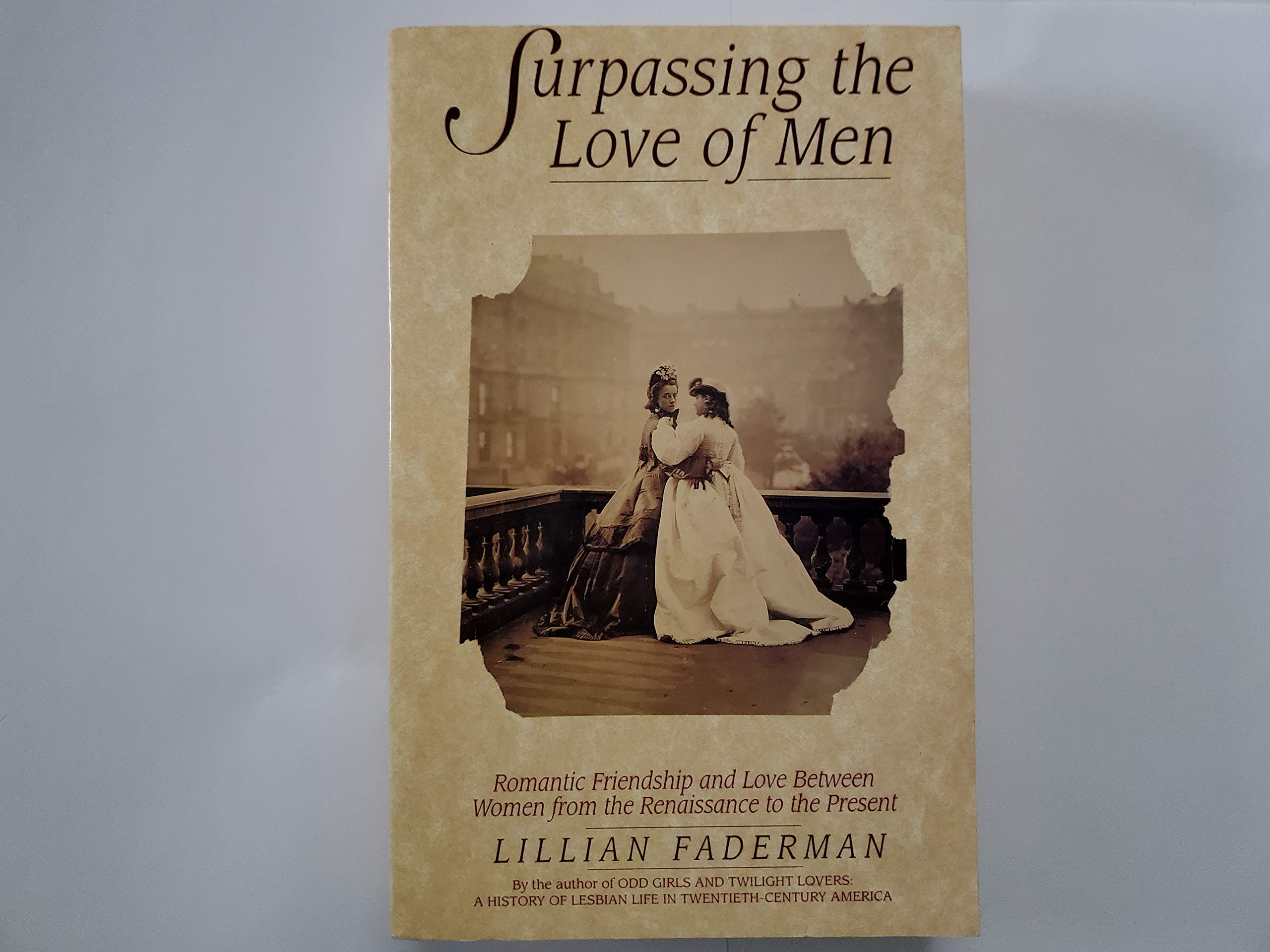Surpassing the Love of Men: Romantic Friendship and Love between Women ...