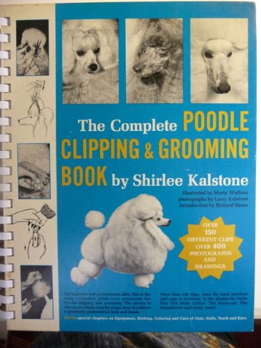 The complete poodle clipping and grooming book. by Shirlee Kalstone ...