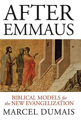 After Emmaus: Biblical Models for the New Evangelization by Marcel ...