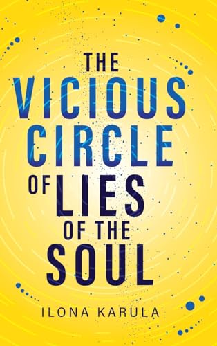 The Vicious Circle of Lies of the Soul by Ilona Karula | Goodreads