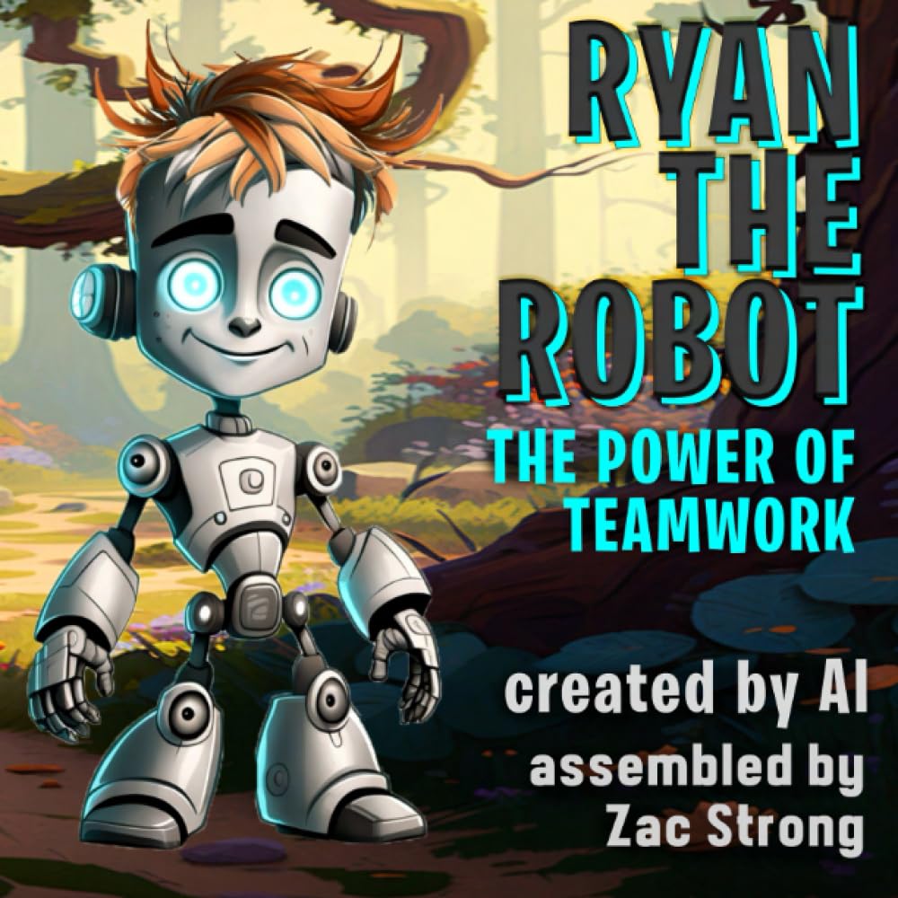 Ryan the Robot: The Power Of Teamwork by Zac Strong | Goodreads