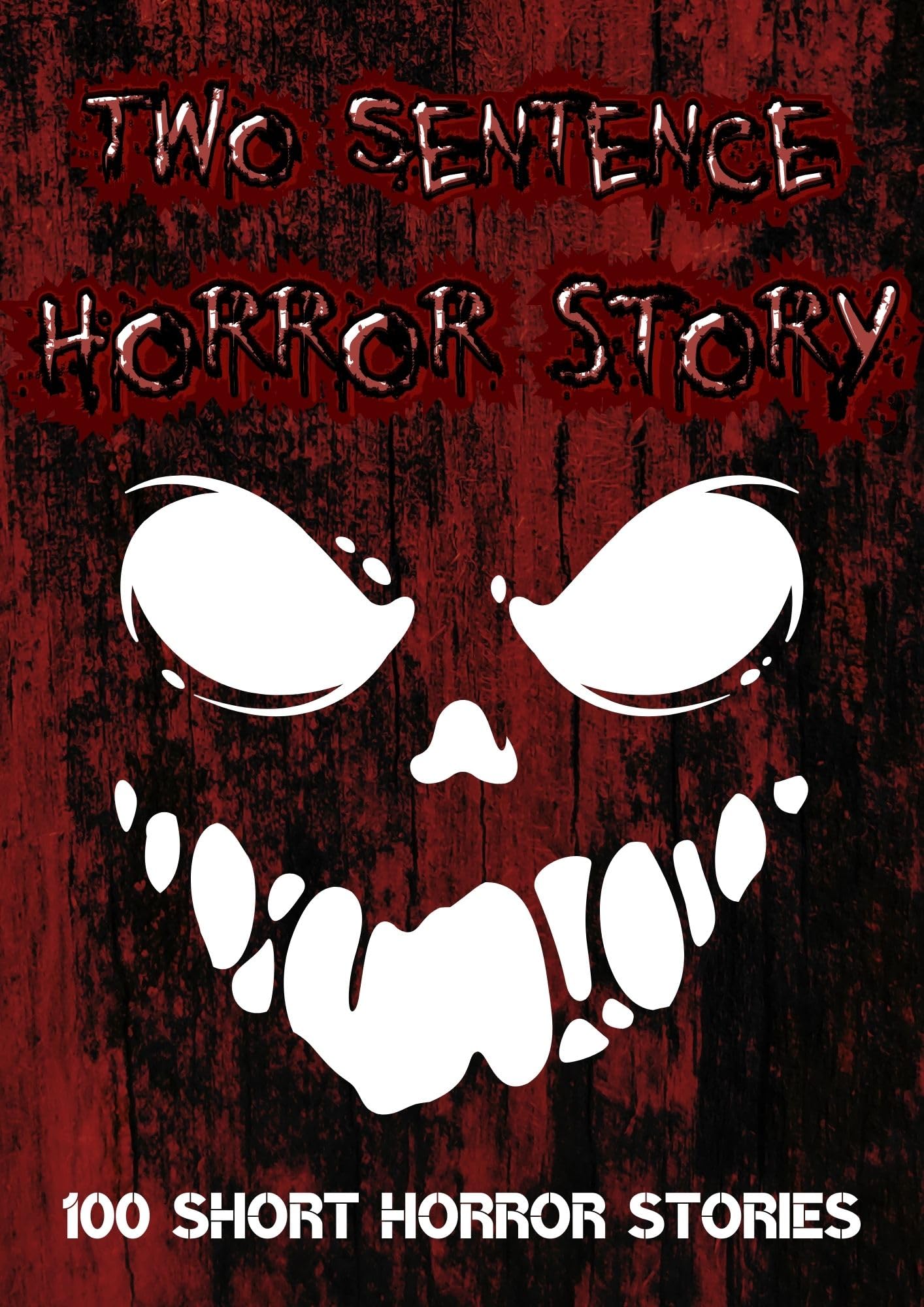 Two Sentence Horror Stories: Scary Halloween Stories For Adults by ...