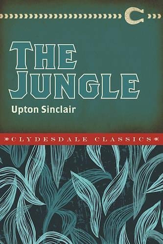 The Jungle (Clydesdale Classics) by Upton Sinclair by Upton Sinclair | Goodreads