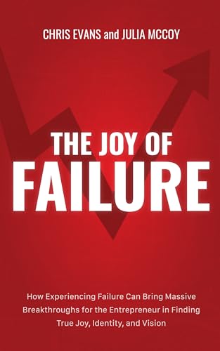 The Joy of Failure: How to Handle Failure and Experience Massive ...
