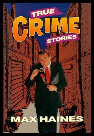 True Crime Stories by Max Haines | Goodreads