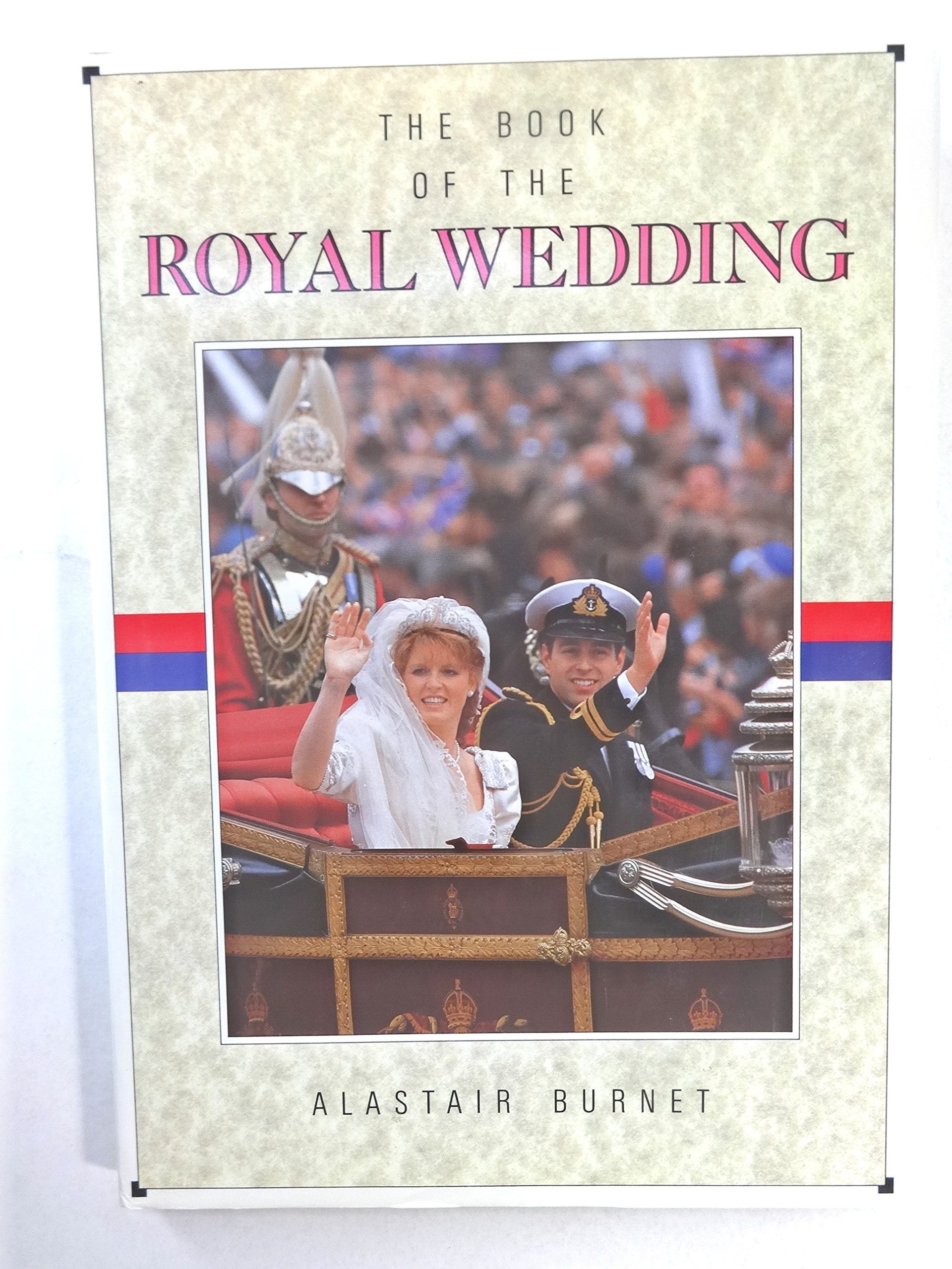 The Book of the Royal Wedding by Alastair Burnet | Goodreads