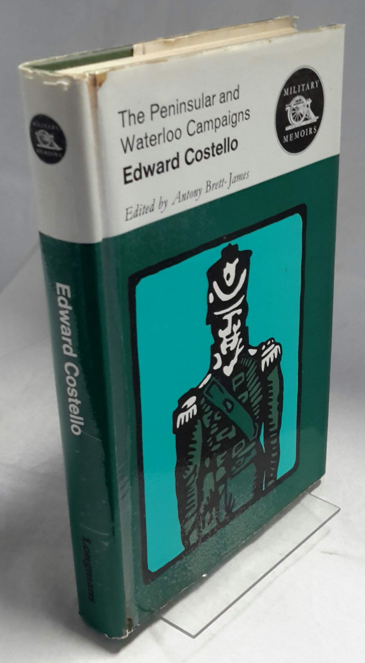 Edward Costello: The Peninsular and Waterloo Campaigns by Edward; Brett-James Antony (editor ...