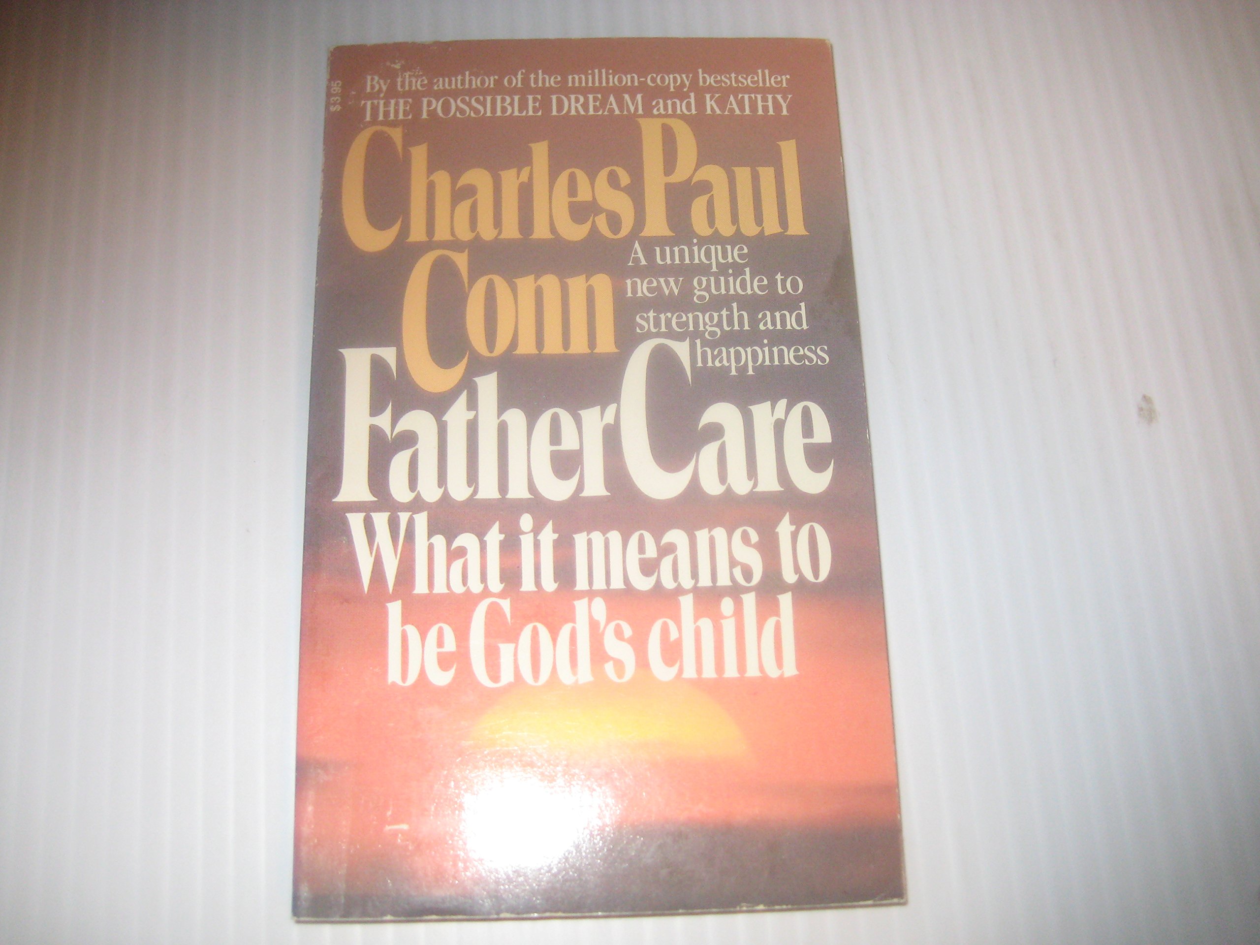 Father Care: What It Means to Be Gods Child by Charles Paul Conn ...