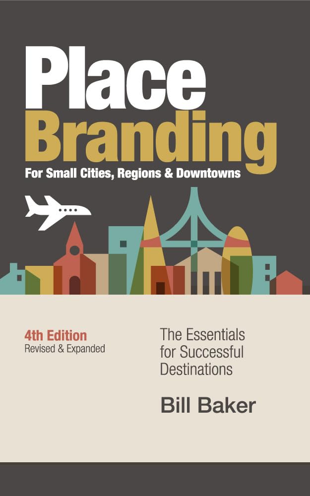 Place Branding for Small Cities, Regions & Downtowns: The Essentials ...