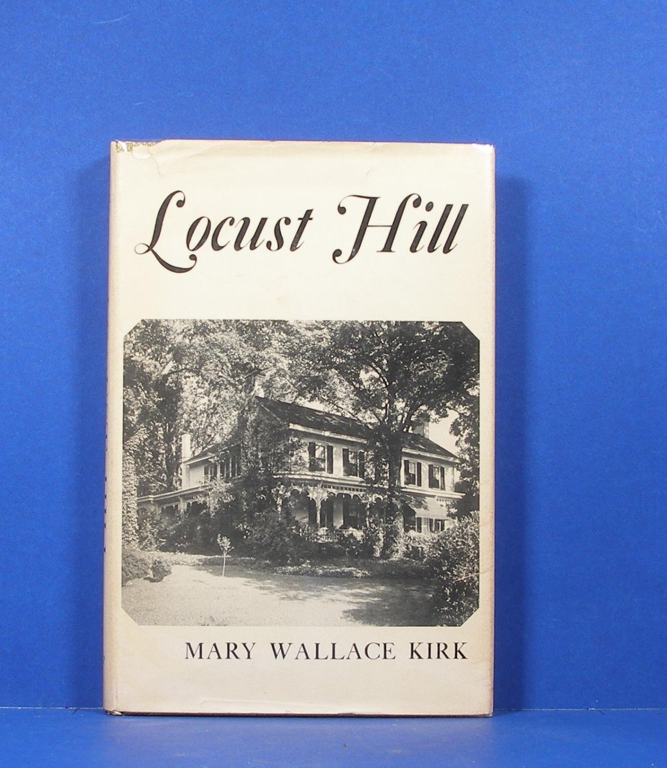Locust Hill by Mary Wallace Kirk | Goodreads