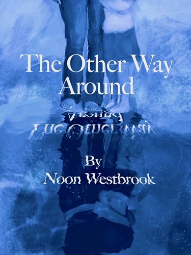 The Other Way Around by Noon Westbrook | Goodreads