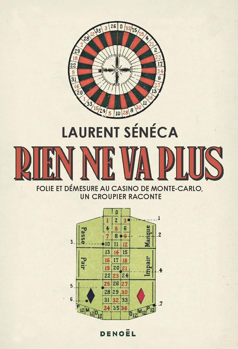 Rien ne va plus: Folie et démesure au casino de Monte-Carlo, un croupier raconte by Laurent ...