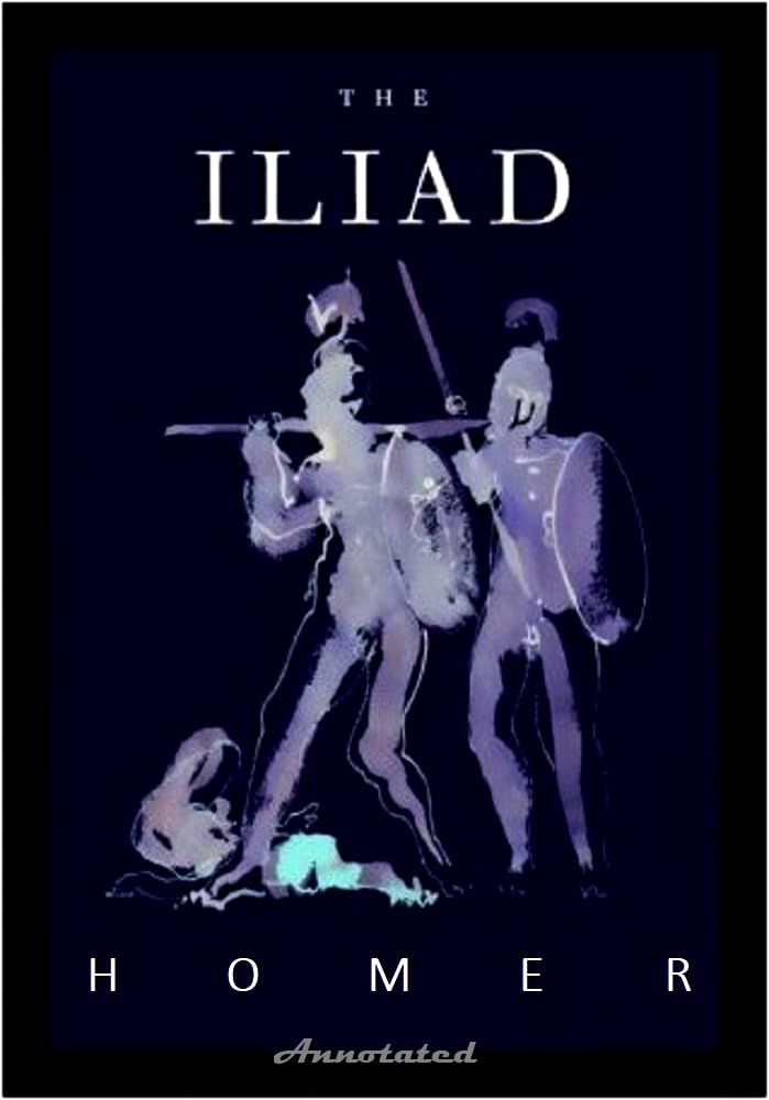 The Iliad - Homer: Annotated by Homer | Goodreads