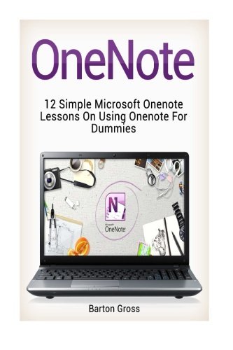 OneNote: 12 Simple Microsoft OneNote Lessons on Using OneNote for ...