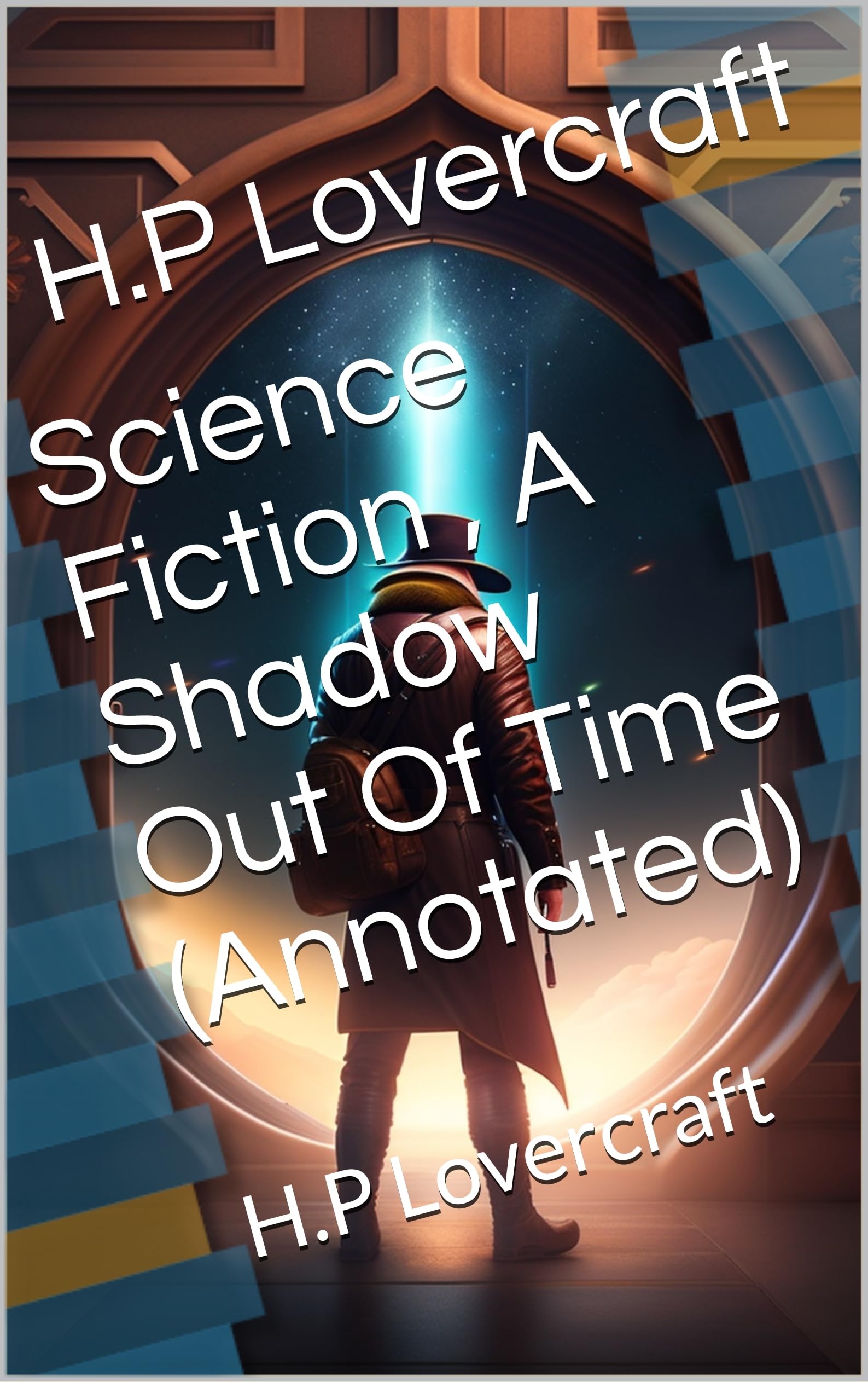 Science Fiction , A Shadow Out Of Time (Annotated): H.P Lovercraft by H.P Lovercraft | Goodreads