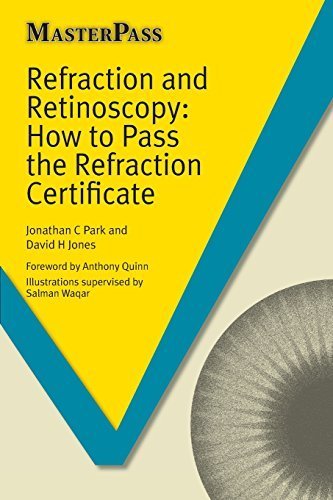 Refraction and Retinoscopy: How to Pass the Refraction Certificate (Masterpass) 1st Edition by ...