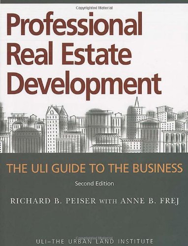 By Richard B. PeiserProfessional Real Estate Development: The ULI Guide ...