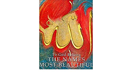 THE NAMES MOST BEAUTIFUL: TO GOD BELONG Second Edition by Neyyar Ahsan ...