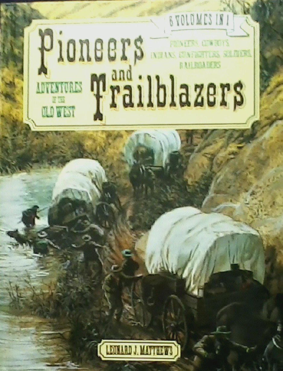 Pioneers and Trailblazers: Adventures of the Old West by Leonard J ...