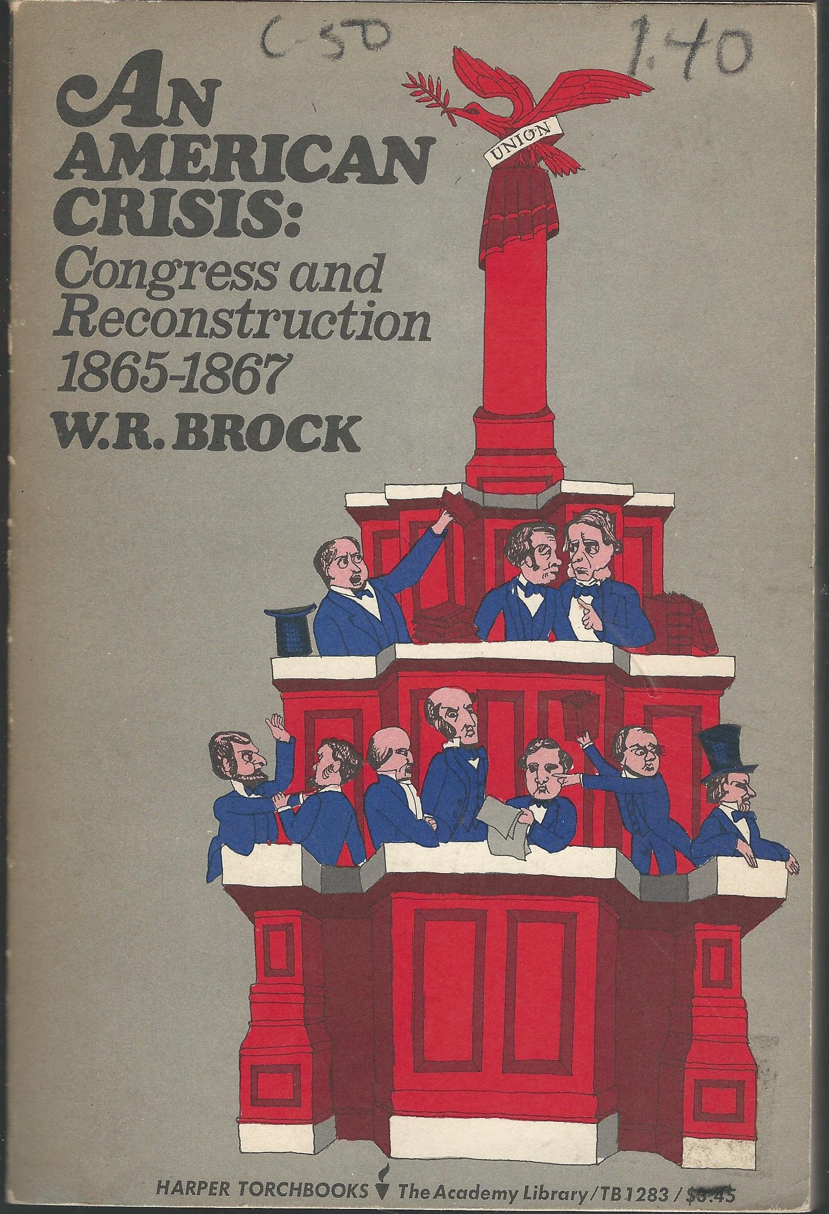 American Crisis: Congress and Reconstruction, 1865-1867 by William ...