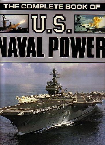 Complete Book of United States Naval Power by Publications ...