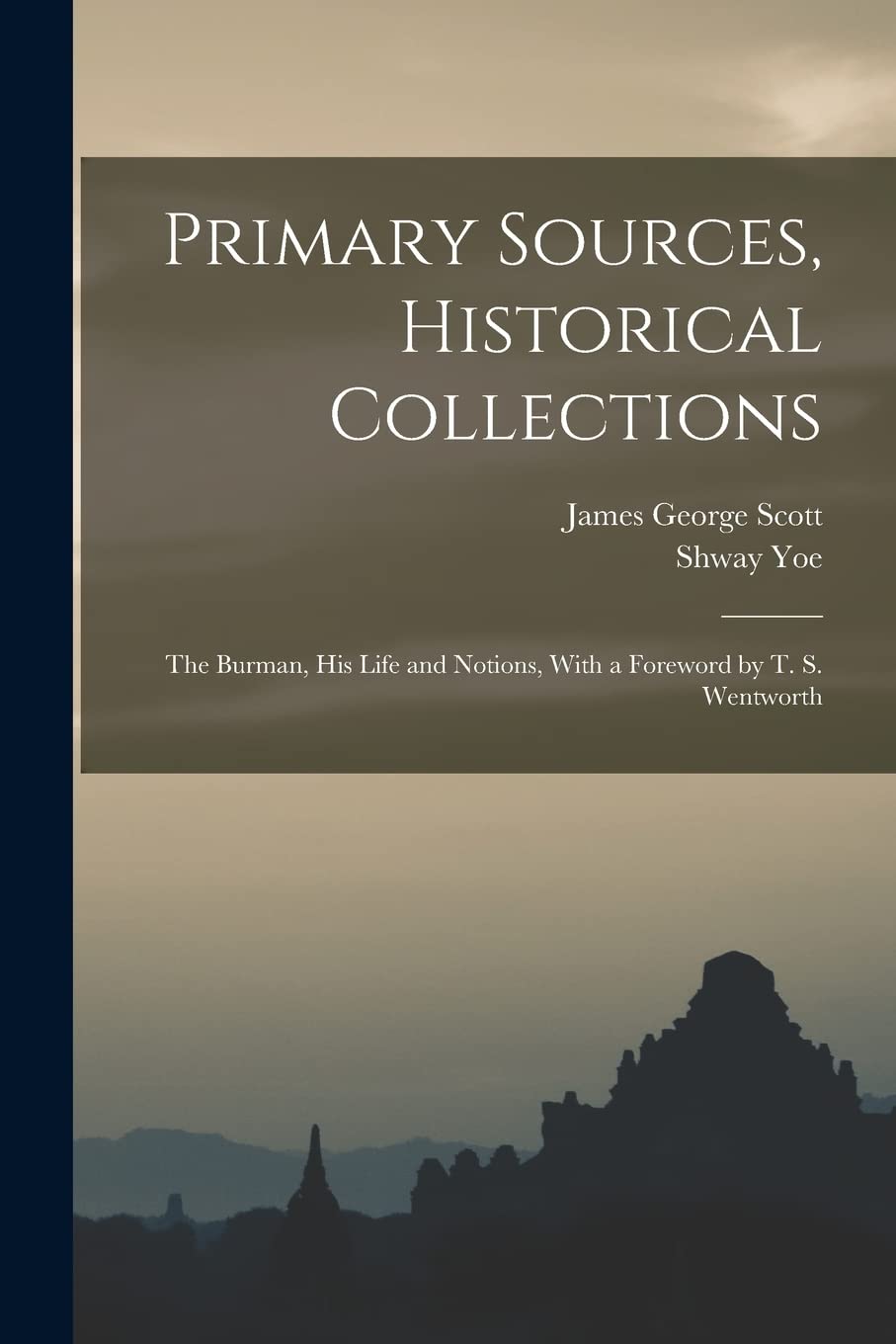 Primary Sources, Historical Collections: The Burman, His Life and ...