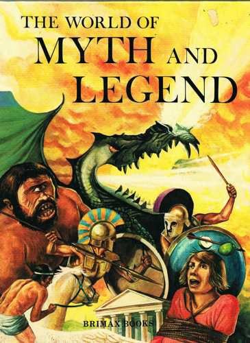 World of Myth and Legend by Brenda Ralph Lewis | Goodreads