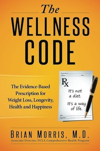 The Wellness Code: The Evidence-Based Prescription for Weight Loss ...